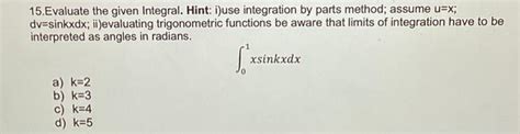 solved 15 evaluate the given integral hint i use