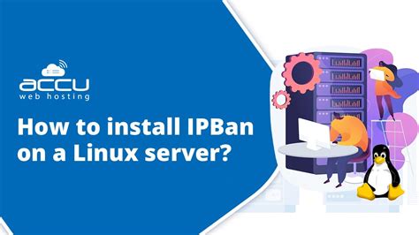How To Install Ipban On A Linux Server Step By Step Guide Accuweb Hosting Youtube