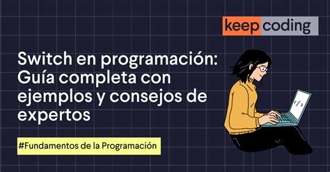 Switch En Programación 7 Consejos Clave Para Dominarlo