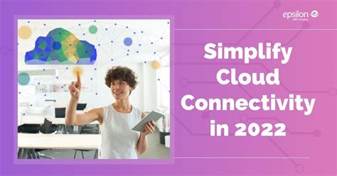 Simplify Cloud Connectivity In 2022 Epsilon Telecommunications