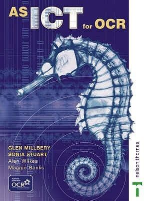 Ict As Level For Ocr By Glen Millbery Sonia Stuart Alan Wilkes Maggie Banks Goodreads