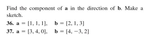 Find The Component Of A In The Direction Of B Make Chegg Com