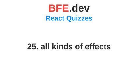 25 all kinds of effects bfe dev prepare for front end job interviews