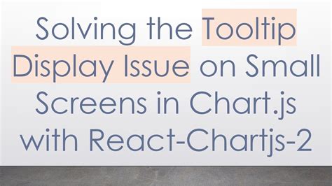 Solving The Tooltip Display Issue On Small Screens In Chartjs With React Chartjs 2 Youtube