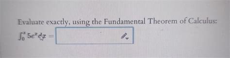 solved evaluate exactly using the fundamental theorem of