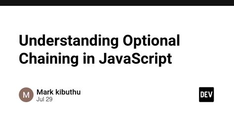 Understanding Optional Chaining In Javascript Dev Community