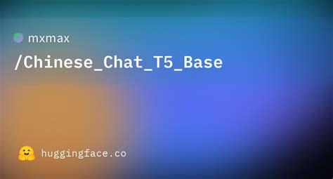 Mxmaxchinesechatt5base · Discussions