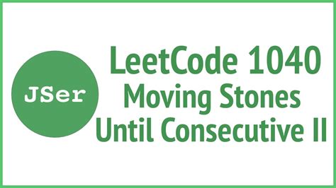 Leetcode 1040 Moving Stones Until Consecutive Ii Jser Algorithm