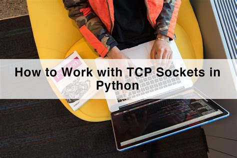 How To Work With Tcp Sockets In Python By App Developers Near Me