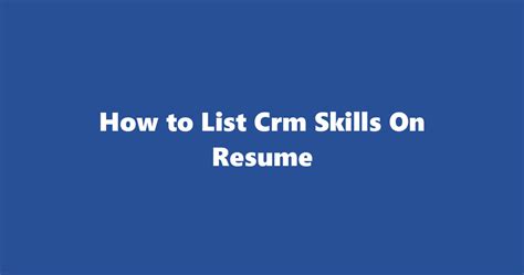 Top Crm Skills On Resume In 2025 How To List Crm Skills