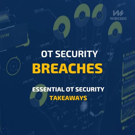 Wiresec On Linkedin Ot Security Breaches Essential Ot Security Takeaways