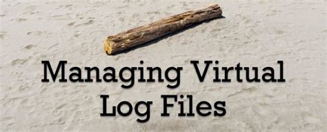 SQL Server 2022 Managing Virtual Log Files SQL Authority With Pinal Dave