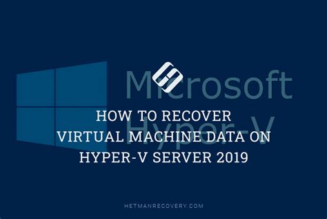 Recovering Data Of A Microsoft Hyper V Virtual Machine
