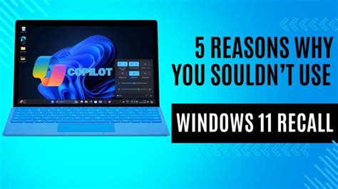 360 Reader On Linkedin 5 Reasons Why You Should Not Use Windows 11 Recall On Your Copilotpc