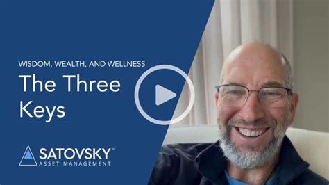 The Three Keys Wisdom Wealth And Wellness Satovsky Asset Management