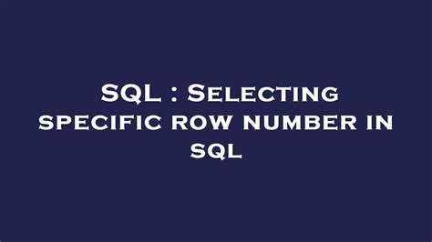 Sql Selecting Specific Row Number In Sql Youtube