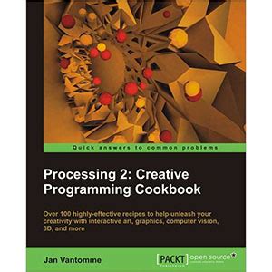 Processing 2 Creative Programming Cookbook Wow EBook