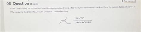 Solved Given The Following Hydroboration Oxidation Reaction