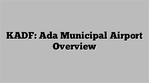 KADF: Ada Municipal Airport Overview - Aerofleets