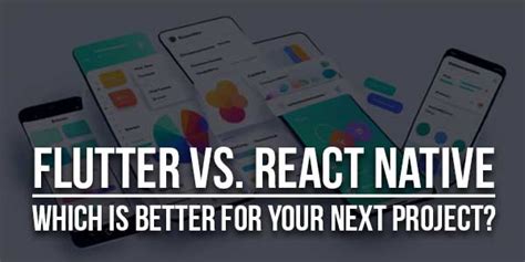 Flutter Vs. React Native: Which Is Better For Your Next Project ...