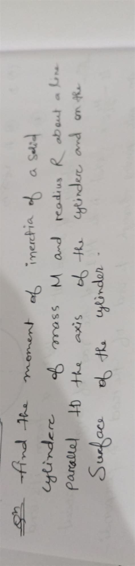 Find The Moment Of Inertia Of A Solid Cylinder E Of Mass M And Readius R