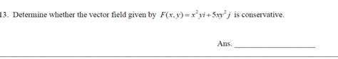 solved 3 determine whether the vector field given by