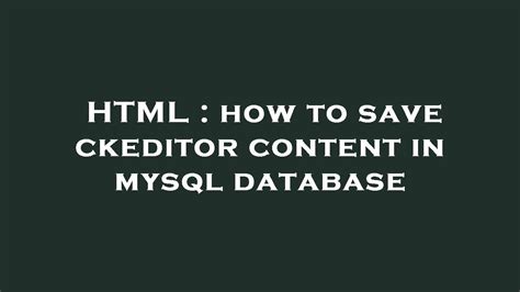 Html How To Save Ckeditor Content In Mysql Database Youtube