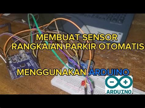 MEMBUAT SENSOR RANGKAIAN PARKIR OTOMATIS MENGGUNAKAN ARDUINO ...