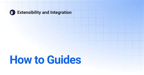 How To Guides Extensibility And Integration