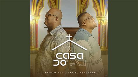 Na Casa Do Pai Feat Daniel Renovado Youtube Music