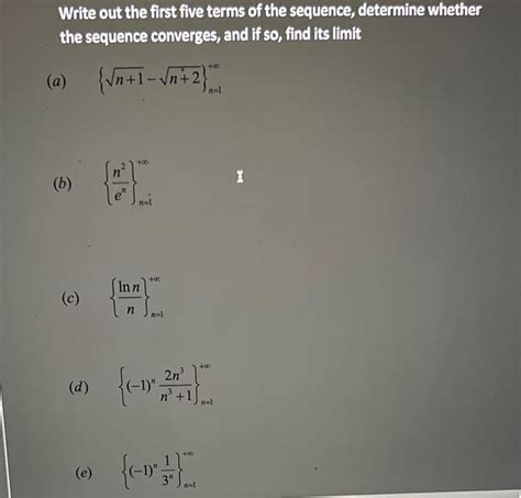 Solved Write Out The First Five Terms Of The Sequence