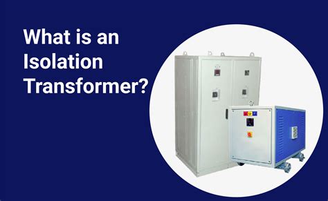 Isolation Transformer Importance And Functionality