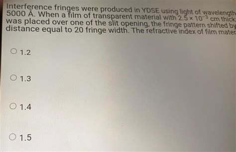 [answered] Interference Fringes Were Produced In Ydse Using Light Of