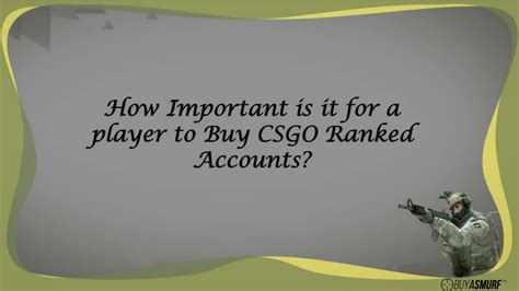 PPT Why A CSGO Player Should Purchase Higher Rank CSGO Accounts PowerPoint Presentation ID