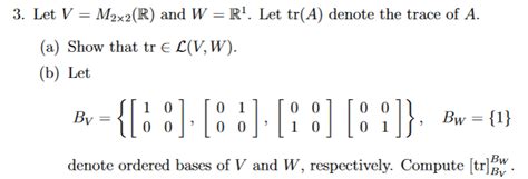 Solved 3 Let V M2×2 R And W R1 Let Tr A Denote The Trace