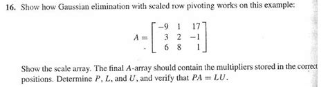 solved show how gaussian elimination with scaled row