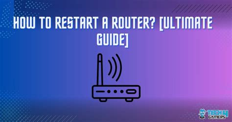 How To Restart A Router [ultimate Guide] Tech4gamers