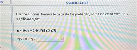 Solved Use The Binomial Formula To Calculate The Probability Chegg Com