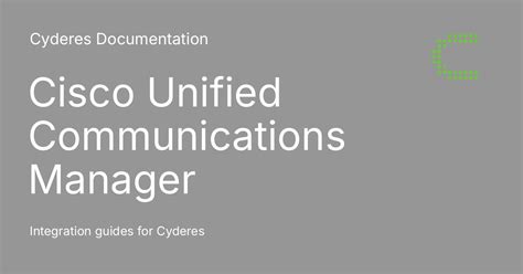 Cisco Unified Communications Manager Cyderes Documentation