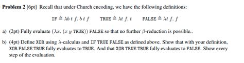 problem 2 [6pt] recall that under church encoding we