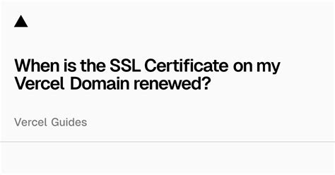 when is the ssl certificate on my vercel domain renewed