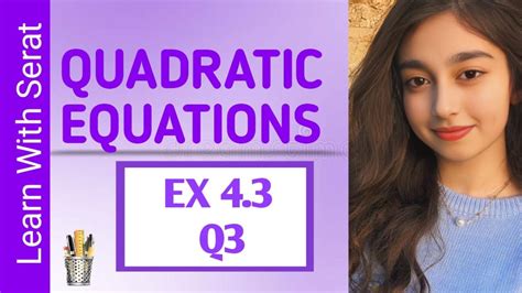 Ex 4 3 Q3 Quadratic Equations Chapter 4 Class 10 Maths Ncert Youtube