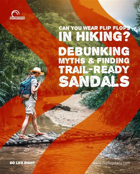 Can You Wear Flip Flops Hiking Debunking Myths And Finding Trail Ready