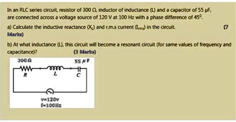 Solved In An Rlc Series Circuit A Resistor Of 300 Î© An Inductor Of Inductance L And A