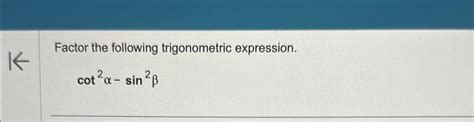 Solved Factor The Following Trigonometric