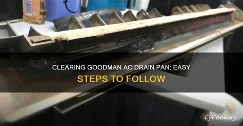 Clearing Goodman Ac Drain Pan Easy Steps To Follow Cycookery