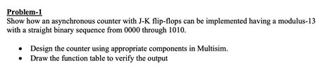 Solved Problem Show How An Asynchronous Counter With J K Chegg