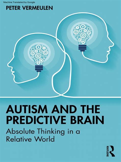 autism and the predictive brain absolute thinking in a relative world