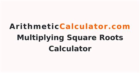 Multiplying Square Roots Calculator Online Calculator