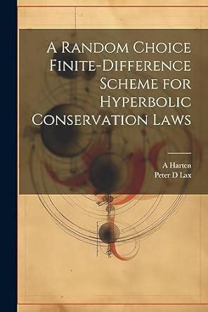 A Random Choice Finite Difference Scheme For Hyperbolic Conservation Laws Harten A Lax Peter